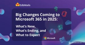 Big Changes to Microsoft 365 in 2025: What’s New, Ending, and Expected