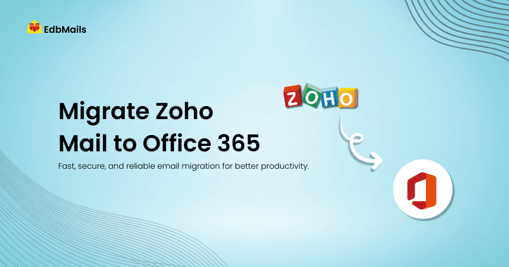 How to Migrate Zoho Mail to Office 365 – Complete Guide