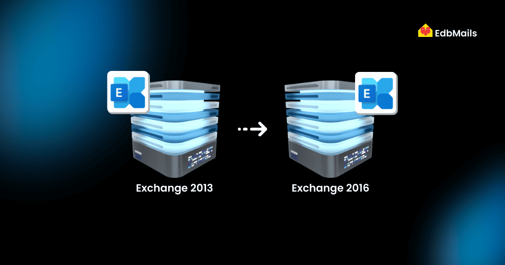 How to Migrate Exchange Server 2013 to 2016 Easily with EdbMails?