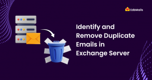 How to Identify and Remove Duplicate Emails in Exchange Server