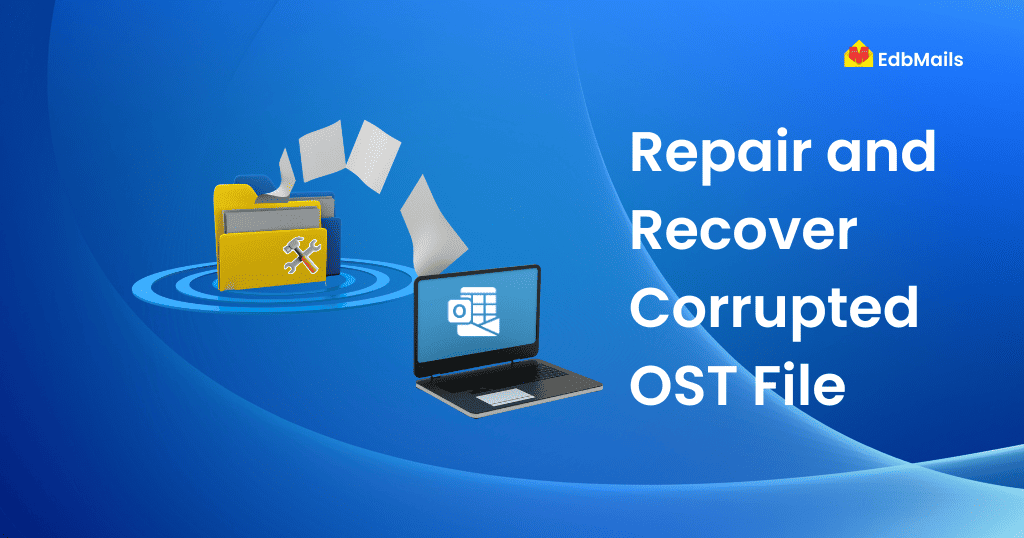 How to Repair and Recover Corrupted OST File?