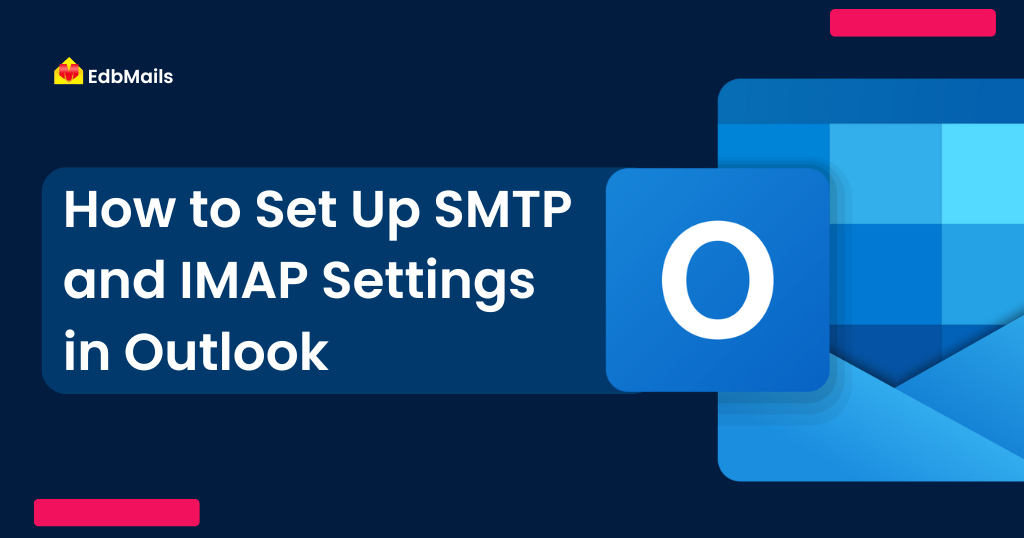 How to Set Up SMTP and IMAP Settings in Outlook | Complete Guide